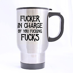 Funny Curse Mug - Fucker in Charge of You Fucking Fucks Mug - 100% Stainless Steel Material Travel Mugs - 14oz