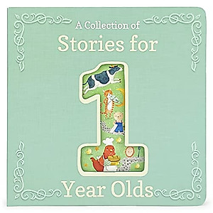 Stories for 1-Year-Olds - A First Treasury of Nursery Rhymes and Short Stories to Read to Your Babies and Toddlers