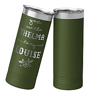 Cuptify You are the Thelma to my Louise Skinny Tumbler with Lid and Straw Laser Engraved on Army Green 22 oz Vacuum Insulated Gift for Women, Best Friend, Sister