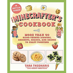 The Minecrafter's Cookbook: More Than 40 Game-Themed Dinners, Desserts, Snacks, and Drinks to Craft Together
