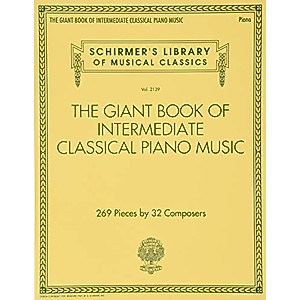 The Giant Book of Intermediate Classical Piano Music: Schirmer's Library of Musical Classics, Vol. 2139 (Schirmer's Library of Musical Classics, 2139)