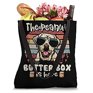 The Peanut Butter Box Is Here Funny Labrador Lovers Tote Bag