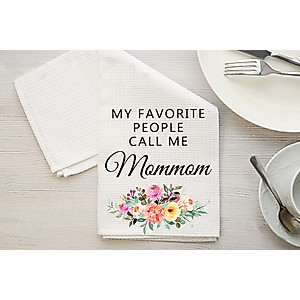My Favorite People Call Me Mommom Kitchen Towel - Mommom Tea Towels - Kitchen Décor - Grandmother Gift - New Home Gift Farm Decorations House Towel - Grandma Dish Towel