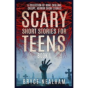 Scary Short Stories for Teens Book 1: A Collection of Bone Chilling, Creepy, Horror Short Stories (Creepy Story Hour)