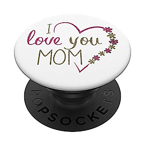 I Love You Mom Design PopSockets PopGrip: Swappable Grip for Phones & Tablets