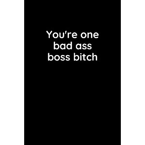 You're one bad ass boss bitch: Notebook With Funny Titles (Inappropriate Gag Gifts)