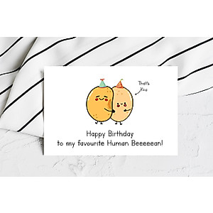 Happy Birthday To My Favourite Human Beeeeean - Funny Baked Bean Birthday Card - Birthday Bean Card - Card Gift For Your Best - Friend - Family - Lover - Partner - Husband - Wife