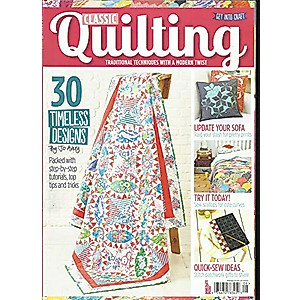 CLASSIC QUILTING MAGAZINE ISSUE, 2017 (SORRY FREE GIFTS ARE MISSING.