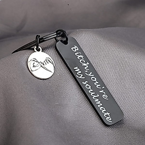 CENWA Best Friend Keychain Besties Gift Bitch You're My Soulmate Keychain BFF Gift (My Soulmate black K)
