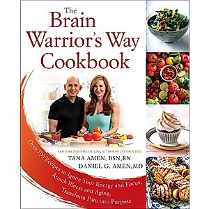 The Brain Warrior's Way Cookbook: Over 100 Recipes to Ignite Your Energy and Focus, Attack Illness and Aging, Transform Pain into Purpose