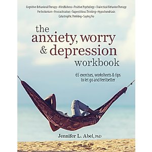 The Anxiety, Worry & Depression Workbook: 65 Exercises, Worksheets & Tips to Improve Mood and Feel Better