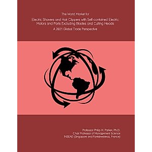 The World Market for Electric Shavers and Hair Clippers with Self-contained Electric Motors and Parts Excluding Blades and Cutting Heads: A 2021 Global Trade Perspective