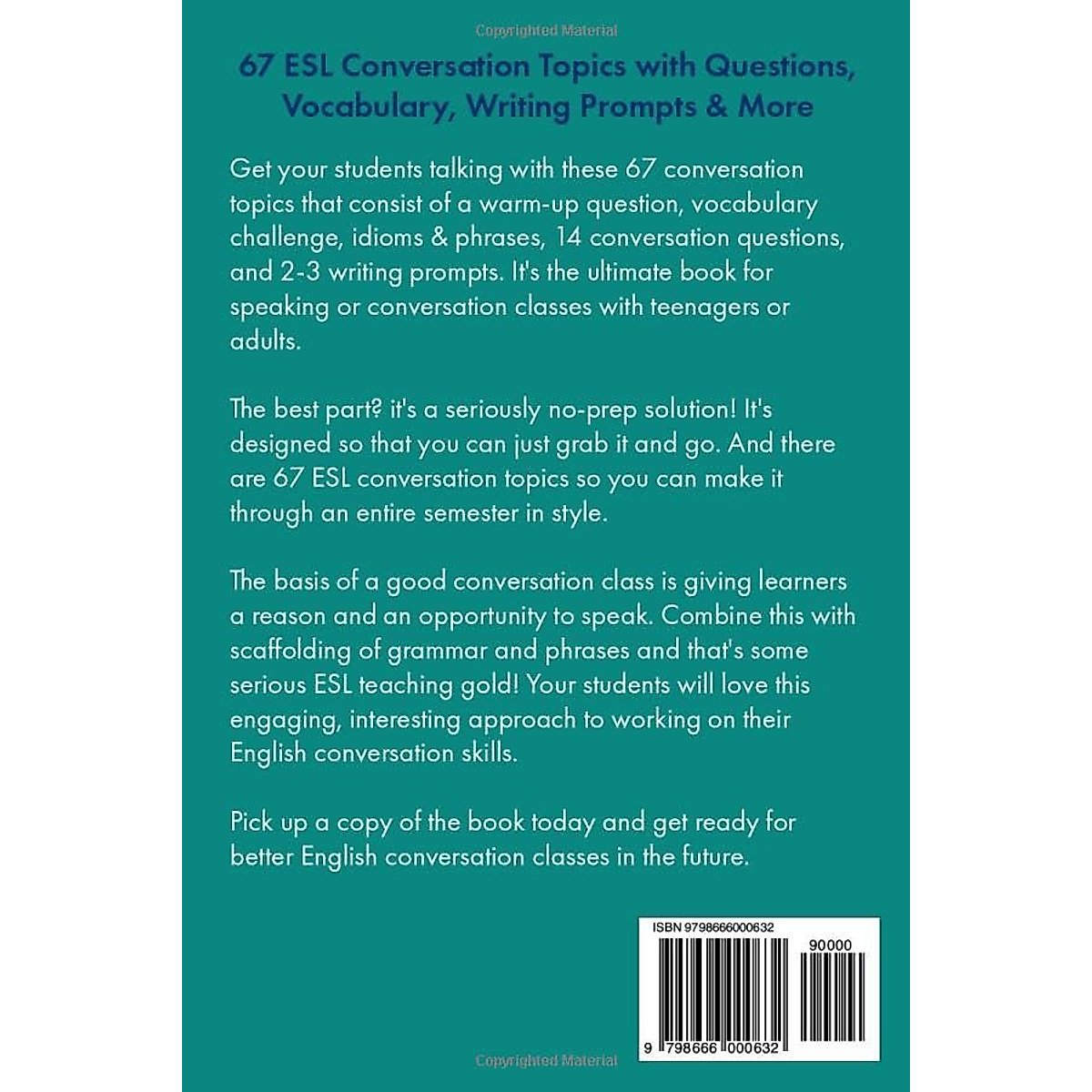67 ESL Conversation Topics with Questions, Vocabulary, Writing Prompts & More:: For Teenagers and Adults (Teaching ESL Speaking and Conversation to Intermediate-Advanced Learners)