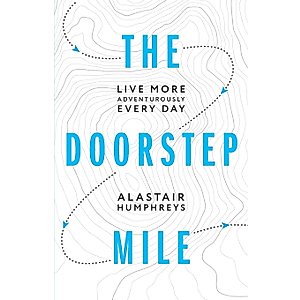 The Doorstep Mile: Live More Adventurously Every Day