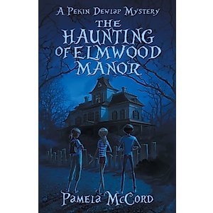 The Haunting of Elmwood Manor: A Pekin Dewlap Mystery (The Pekin Dewlap Mysteries)
