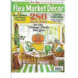 FLEA MARKET DECOR, WELL STYLED HOME, MARCH/APRIL, 2016 286 FRESH IDEAS
