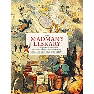 The Madman's Library: The Greatest Curiosities of Literature