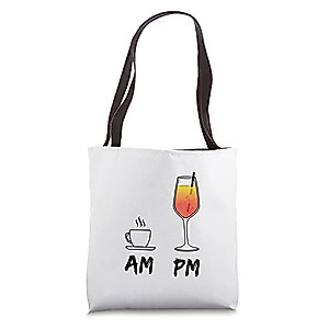 AM coffee tea and PM Spritz - I love Aperol - favorite drink Tote Bag