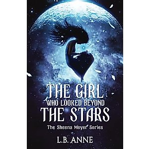 The Girl Who Looked Beyond The Stars (Sheena Meyer)