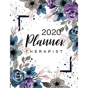 Therapist Planner 2020: Beautiful Floral | 12 Month and Weekly Daily Agenda Calendar Journal Notebook, 52 Week Monday To Sunday 8AM To 9PM Hourly ... Books (2020 Planner Weekly and Monthly)