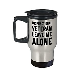 Veteran Travel Mug - Dysfunctional Veteran Leave me alone Tumbler - Retirement Gifts Gifts for Vietnam Army Navy Veterans