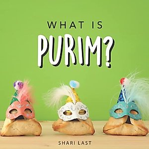 What is Purim?: Your guide to the unique traditions of the Jewish festival of Purim