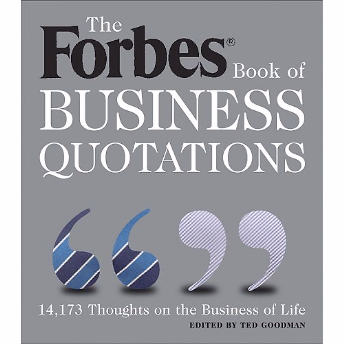 Forbes Book of Business Quotations: 14,173 Thoughts on the Business of Life