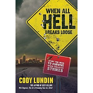 When All Hell Breaks Loose: Stuff You Need To Survive When Disaster Strikes