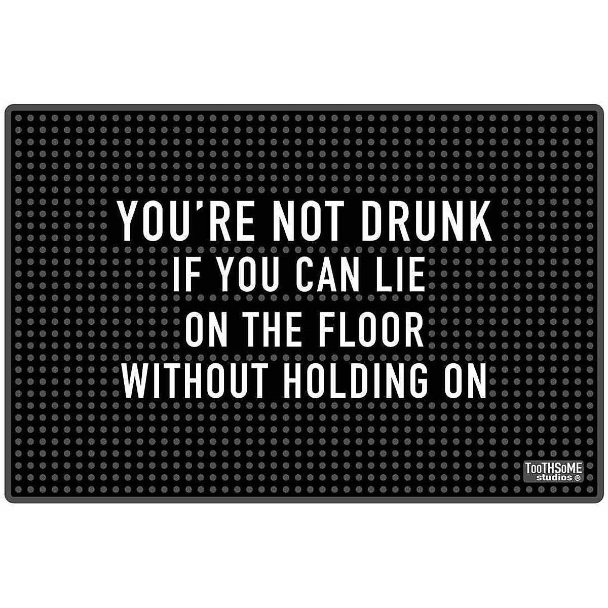 You're Not Drunk If You Can Lie On The Floor Without Holding On 17.7" x 11.8" Funny Bar Spill Mat Rail Countertop Accessory Home Pub Decor Slip Resistant for Craft Brewery Kitchen Cafe and Restaurant