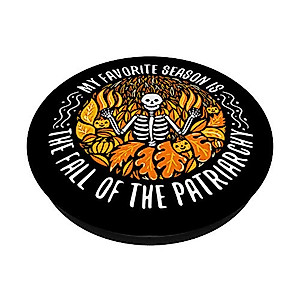 My Favorite Season Is Fall Of the Patriarchy Feminist Autumn PopSockets Swappable PopGrip