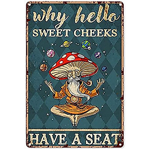 Eeypy Bathroom Art Decor Mushroom Why Hello Sweet Cheeks Have A Seat Tin Sign Decorations Vintage Chic Metal Poster Wall Decor Art Gift for Bathroom Home Bar Cafe Garage Man Cave 16x12 inch