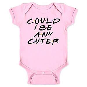 Could I Be Any Cuter Infant Bodysuit Funny 90s Show Baby Girl Boy Cloth Outfit Pink 6M