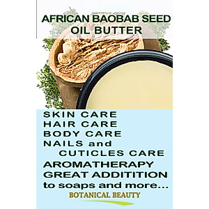 Botanical Beauty BAOBAB SEED OIL BUTTER 100% Natural RAW VIRGIN UNREFINED for Skin, Hair, Lip and Nail Care. 8 Fl. oz. - 240 ml. Rich in Vitamin E