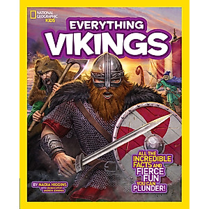 National Geographic Kids Everything Vikings: All the Incredible Facts and Fierce Fun You Can Plunder