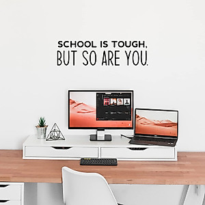 Vinyl Wall Art Decal - School is Tough, But So You are - 8" x 30" - Trendy Cute Positive Inspiring Good Vibes Quote Sticker for Home Kids Room Playroom Classroom School Library Decor (Black)