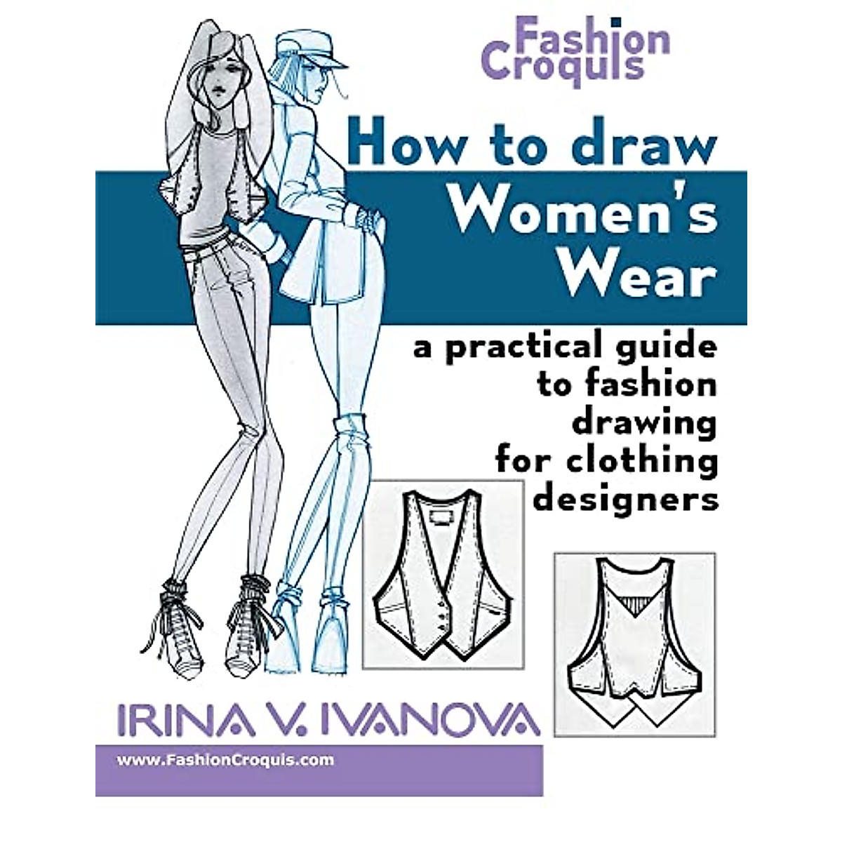 How to Draw Women’s Wear: A practical guide to fashion drawing for clothing designers (Fashion Croquis Books)