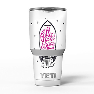 Design Skinz Follow Your Dreams - Skin Decal Vinyl Wrap Kit Compatible with The Yeti Rambler Cooler Tumbler Cups