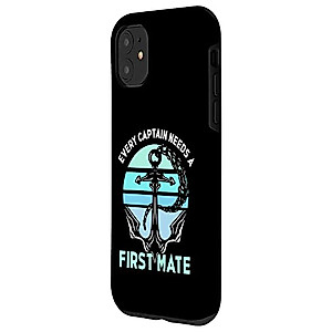 iPhone 11 Every Captain Needs A First Mate Sea Ship Yacht Boat Case