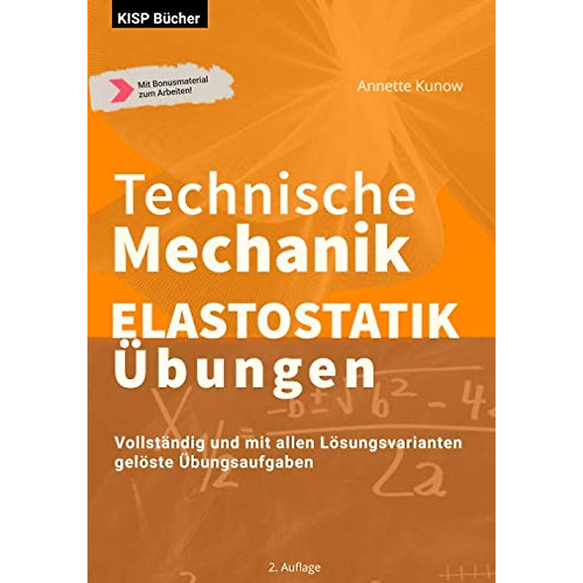 Technische Mechanik Elastostatik Übungen: Vollständig und mit allen Lösungsvarianten gelöste Übungsaufgaben (German Edition)