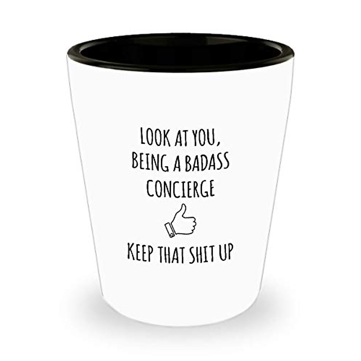 For Concierge Look At You Being A Badass Concierge Keep That Shit Up Funny Gag Ideas Drinking Shot Glass Shooter Birthday Stocking Stuffer