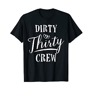 Dirty Thirty Crew 30th Birthday Squad B-day Funny T-Shirt