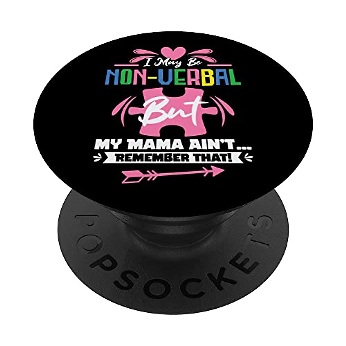 I May Be Non-Verbal But My Mama Ain't Remember That Autism PopSockets Swappable PopGrip