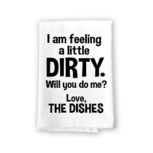Honey Dew Gifts, I Am Feeling a Little Dirty Will You Do Me Love The Dishes, Cotton Flour Sack Towel, 27 x 27 Inch, Made in USA, Decorative Kitchen Towels, Funny Dish Towels, New Home Gifts