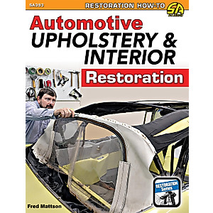 Automotive Upholstery & Interior Restoration (Restoration How-to Sa Design)
