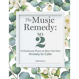 The Music Remedy: No. 2: 12 Passionate Pieces to Move You from Anxiety to Calm