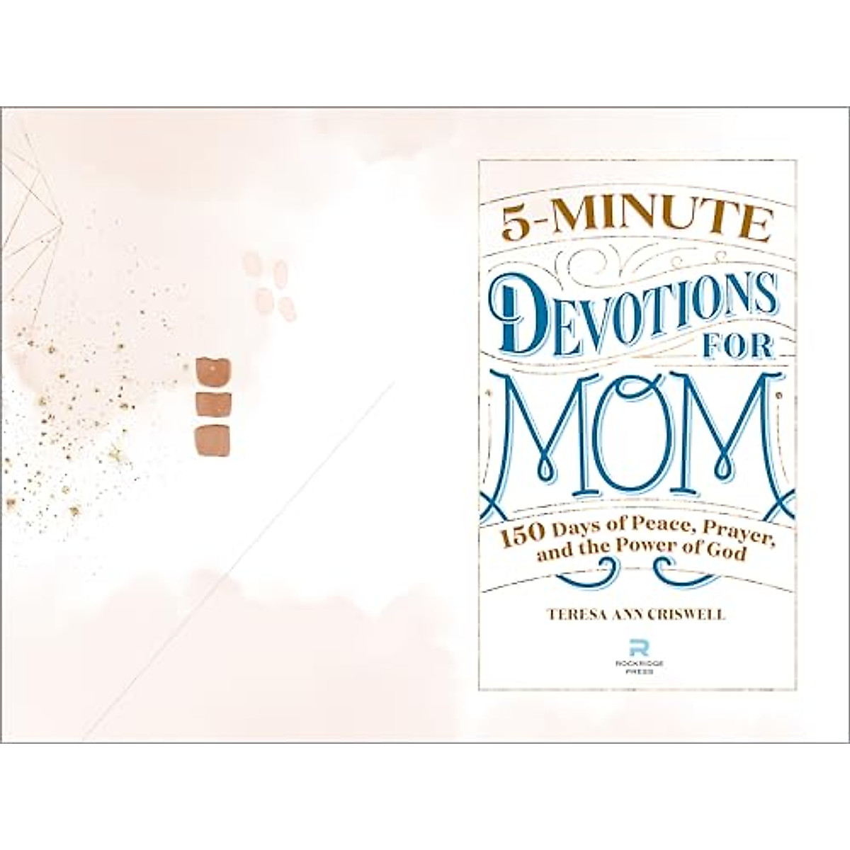 5-Minute Devotions for Mom: 150 Days of Peace, Prayer, and the Power of God