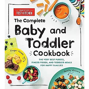 The Complete Baby and Toddler Cookbook: The Very Best Baby and Toddler Food Recipe Book (America's Test Kitchen Kids)