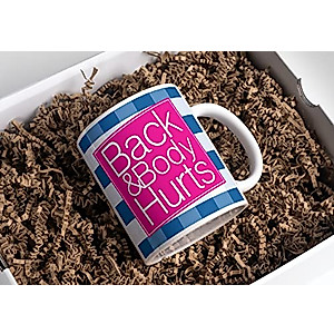 Back & Body Hurts - Funny Cute Sarcastic Coffee Mug - Tea Cup - Gift for Men, Women - 11 Ounce