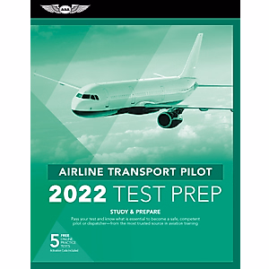 Airline Transport Pilot Test Prep 2022: Study & Prepare: Pass your test and know what is essential to become a safe, competent pilot from the most ... in aviation training (ASA Test Prep Series)