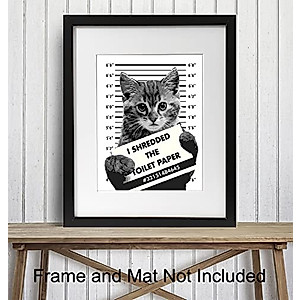 Funny Cat Bathroom Wall Art Decor - 8x10 Humorous Mugshot Home Decoration Poster for Restroom, Guest Bath, Powder Room - Gag Gift for Cat Lovers - Cute Picture Photo Print